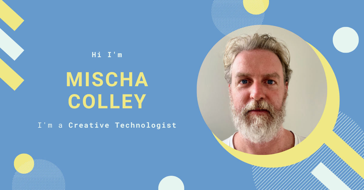 Mischa Colley | Creative Technologist, Fractional CTO, FED, Tech Edu